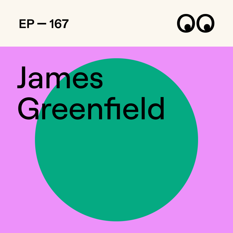 James Greenfield – The Creative Boom Podcast | Creative Boom